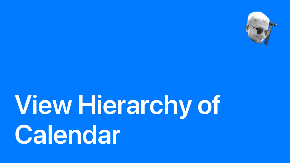 View Hierarchy of Calendar - Sparrow Code